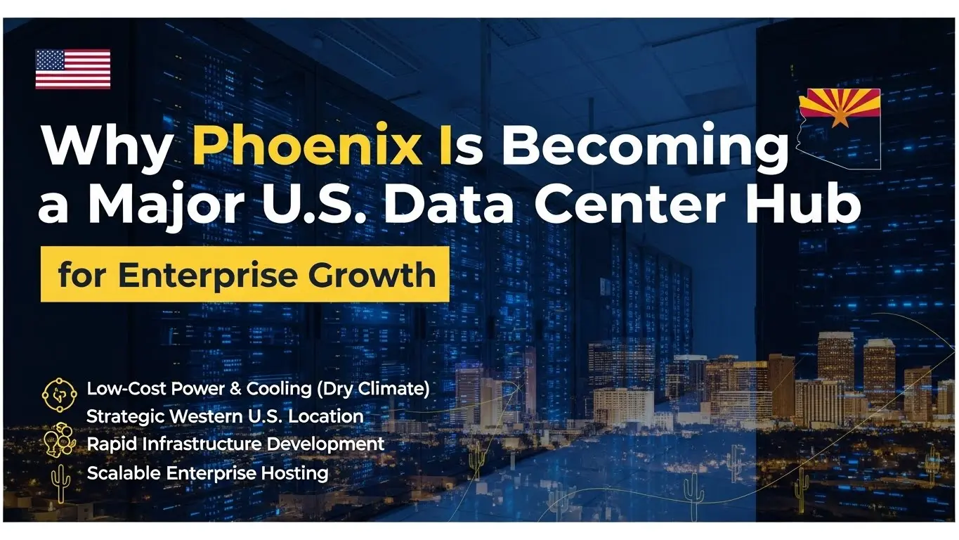 Why Phoenix Is Becoming a Major U.S. Data Center Hub